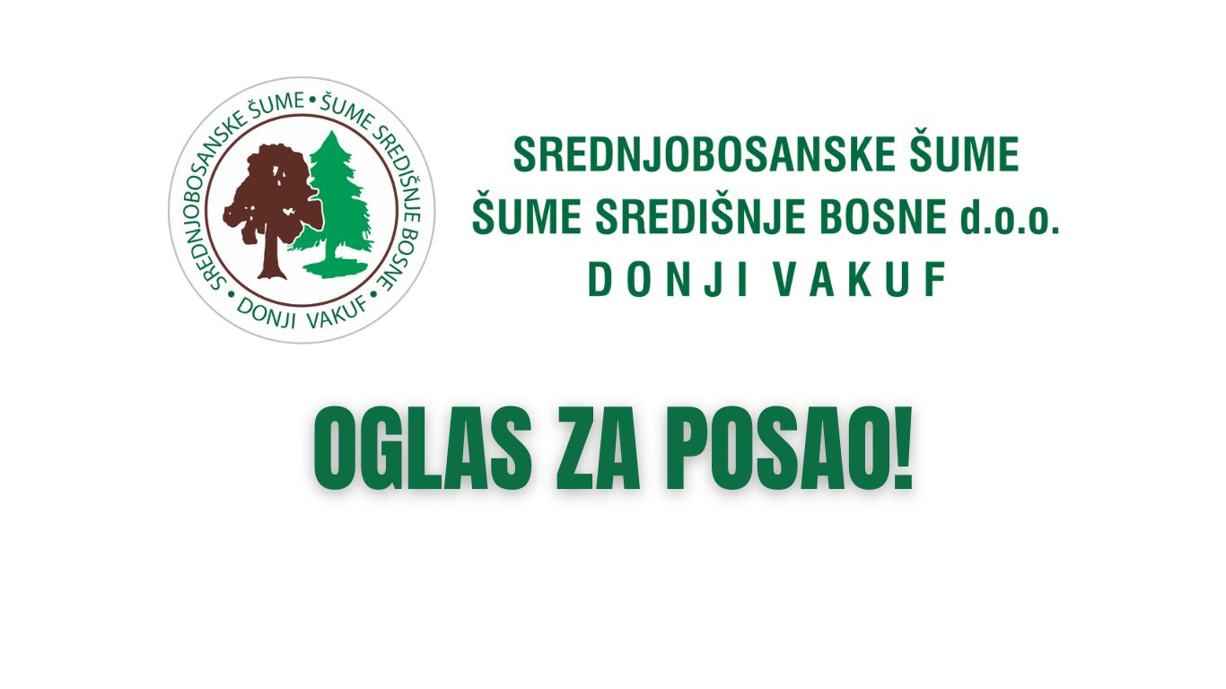 ŠPD Srednjobosanske šume raspisuju oglas za prijem u radni odnos na ...